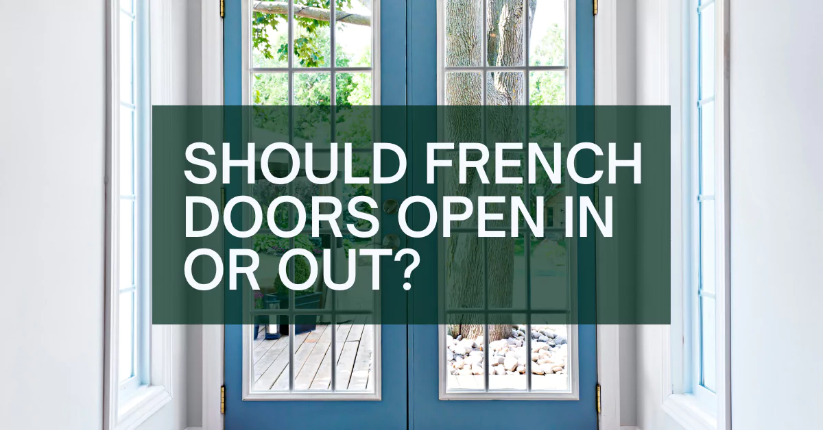 Should French Doors Open In or Out? - Hotian